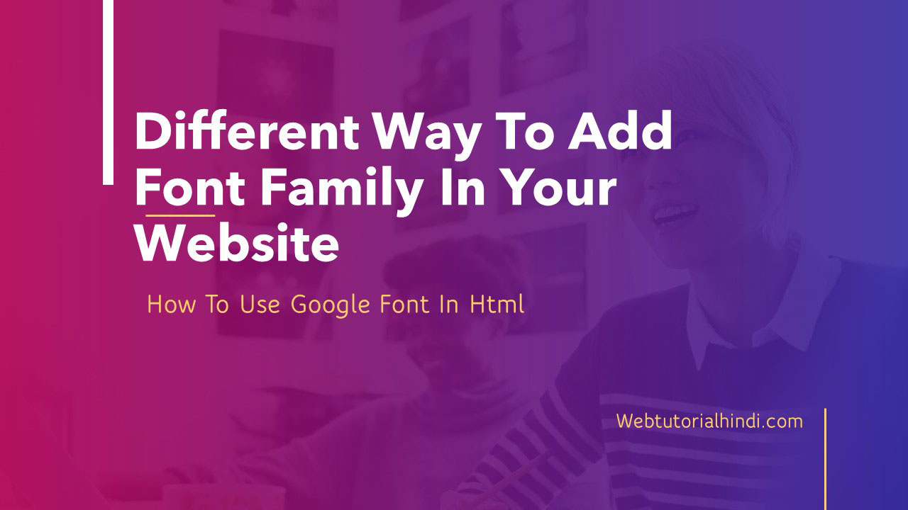 HTML Font Family HTML Font Family Add Web Tutorial Hindi